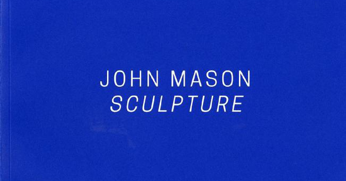 John Mason: Sculpture | November 30, 2017 - January 13, 2018 | Albertz ...